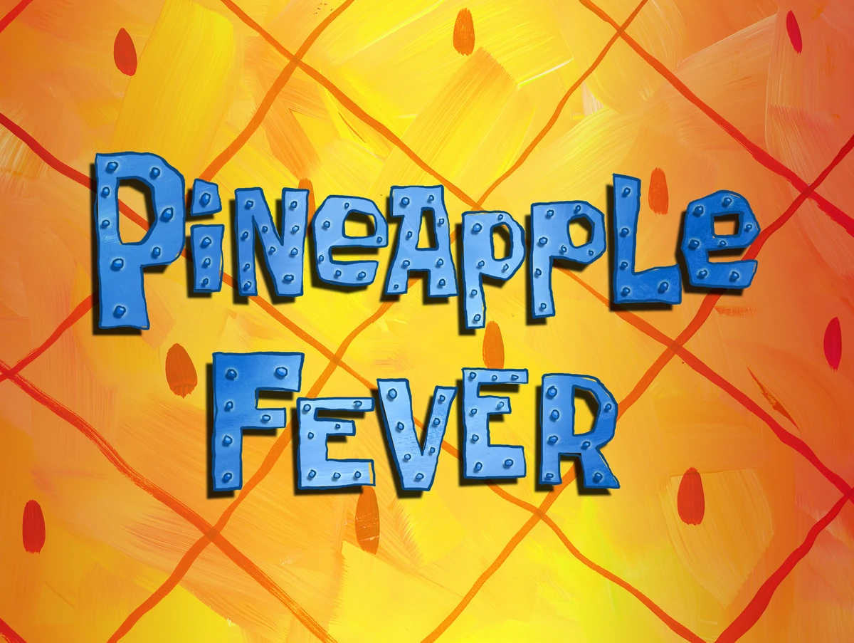Pineapple Fever | Encyclopedia SpongeBobia | Fandom