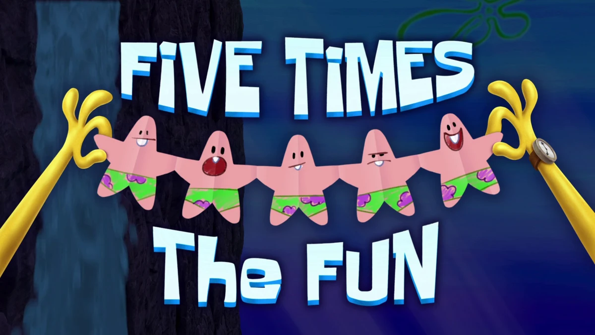 Five Times the Fun | Encyclopedia SpongeBobia | Fandom