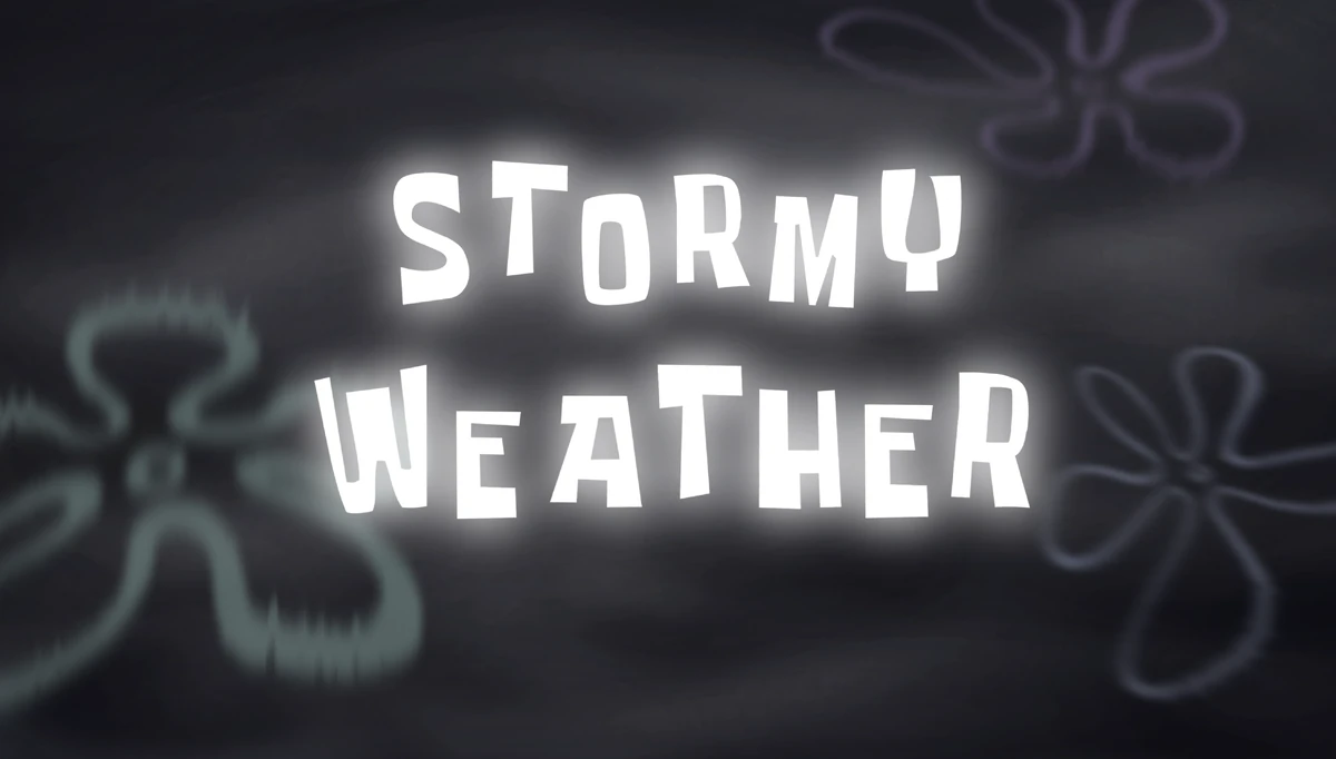 Stormy Weather | Encyclopedia SpongeBobia | Fandom
