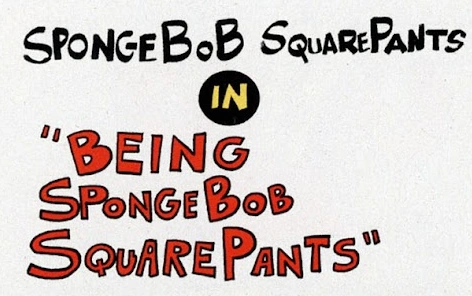 Being SpongeBob SquarePants | Encyclopedia SpongeBobia | Fandom