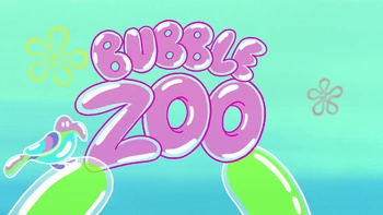 Bubble Zoo | Encyclopedia SpongeBobia | Fandom