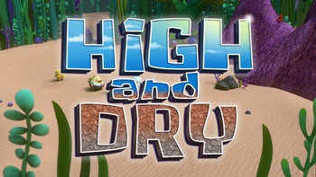 High and Dry/transcript | Encyclopedia SpongeBobia | Fandom
