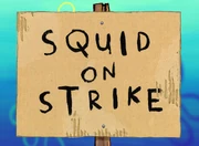 Squid on Strike | Encyclopedia SpongeBobia | Fandom