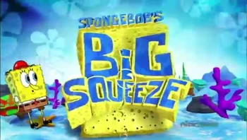 SpongeBob's Big Squeeze | Encyclopedia SpongeBobia | Fandom