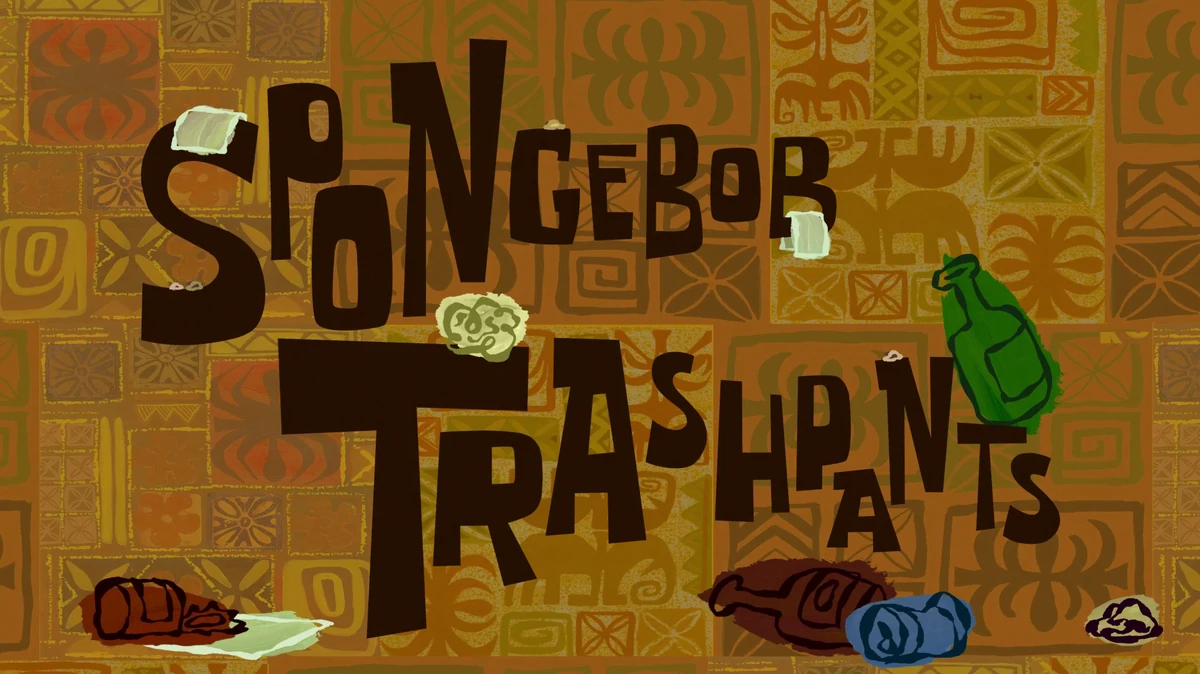 SpongeBob TrashPants/transcript | Encyclopedia SpongeBobia | Fandom