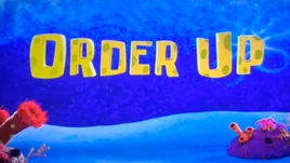 Order Up | Encyclopedia SpongeBobia | Fandom
