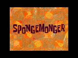 Spongemonger | Encyclopedia SpongeBobia | Fandom