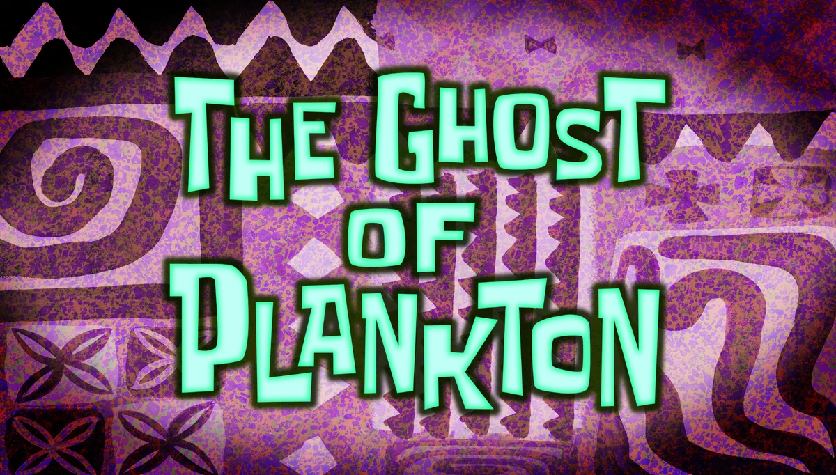 The Ghost of Plankton | Encyclopedia SpongeBobia | Fandom