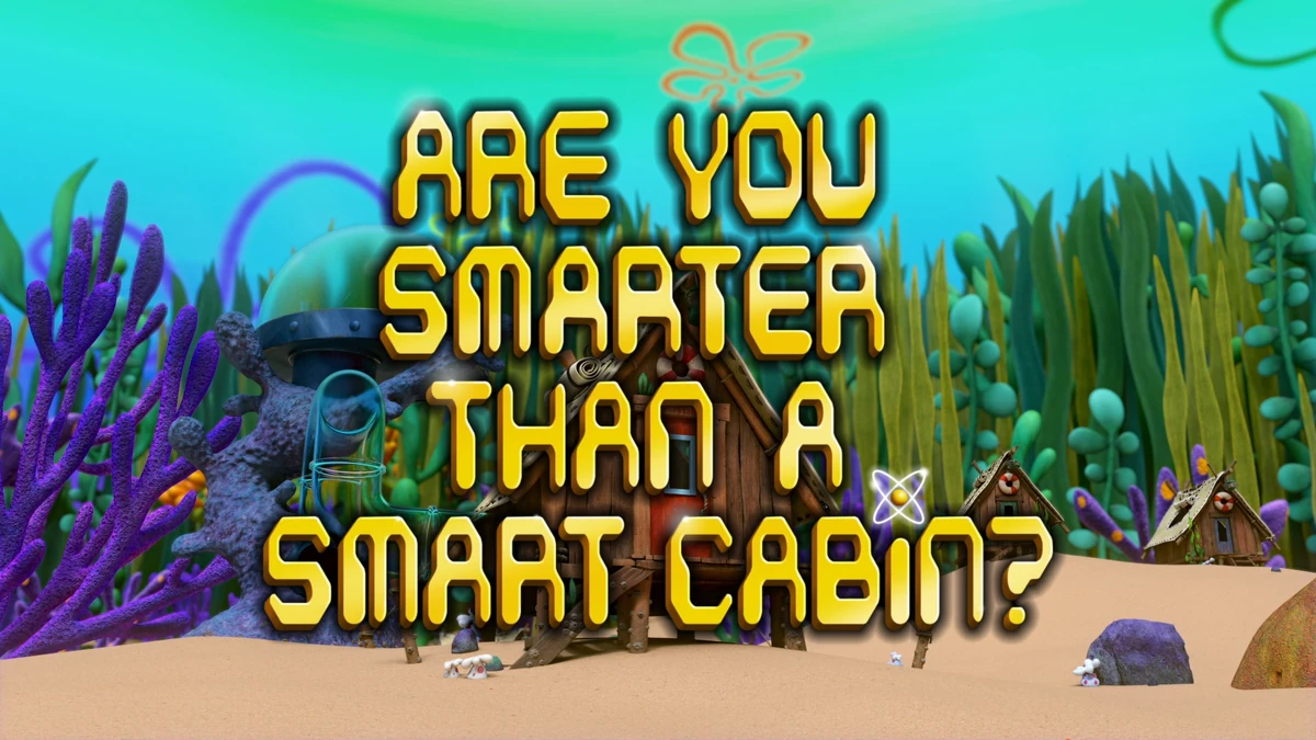 Are You Smarter Than a Smart Cabin?/transcript | Encyclopedia SpongeBobia | Fandom
