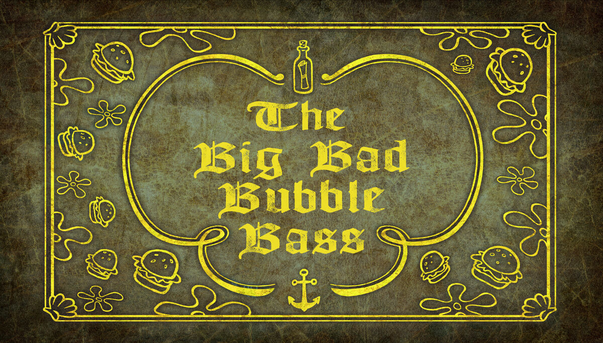 The Big Bad Bubble Basstranscript Encyclopedia Spongebobia Fandom