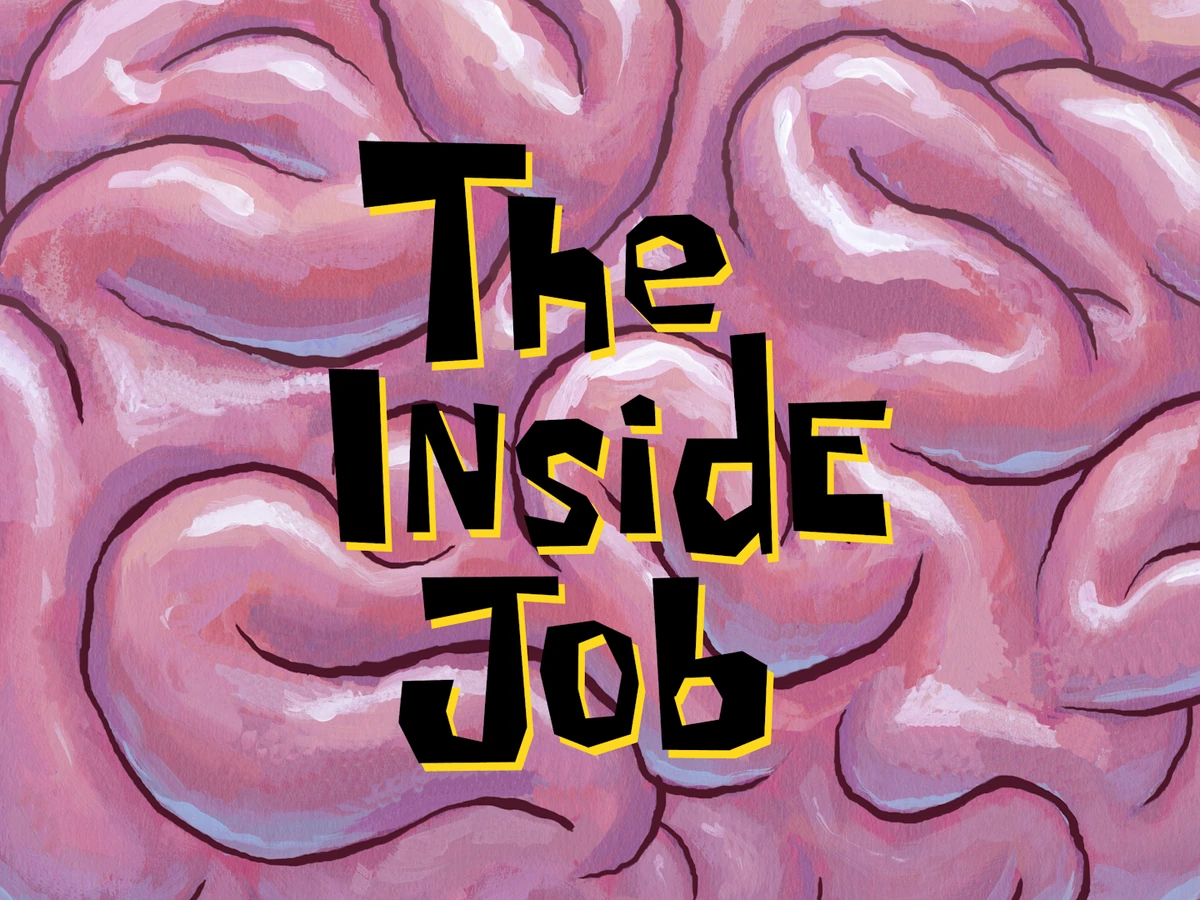 The Inside Job | Encyclopedia SpongeBobia | Fandom