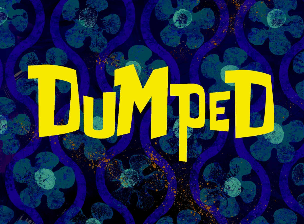 Dumped | Encyclopedia SpongeBobia | Fandom