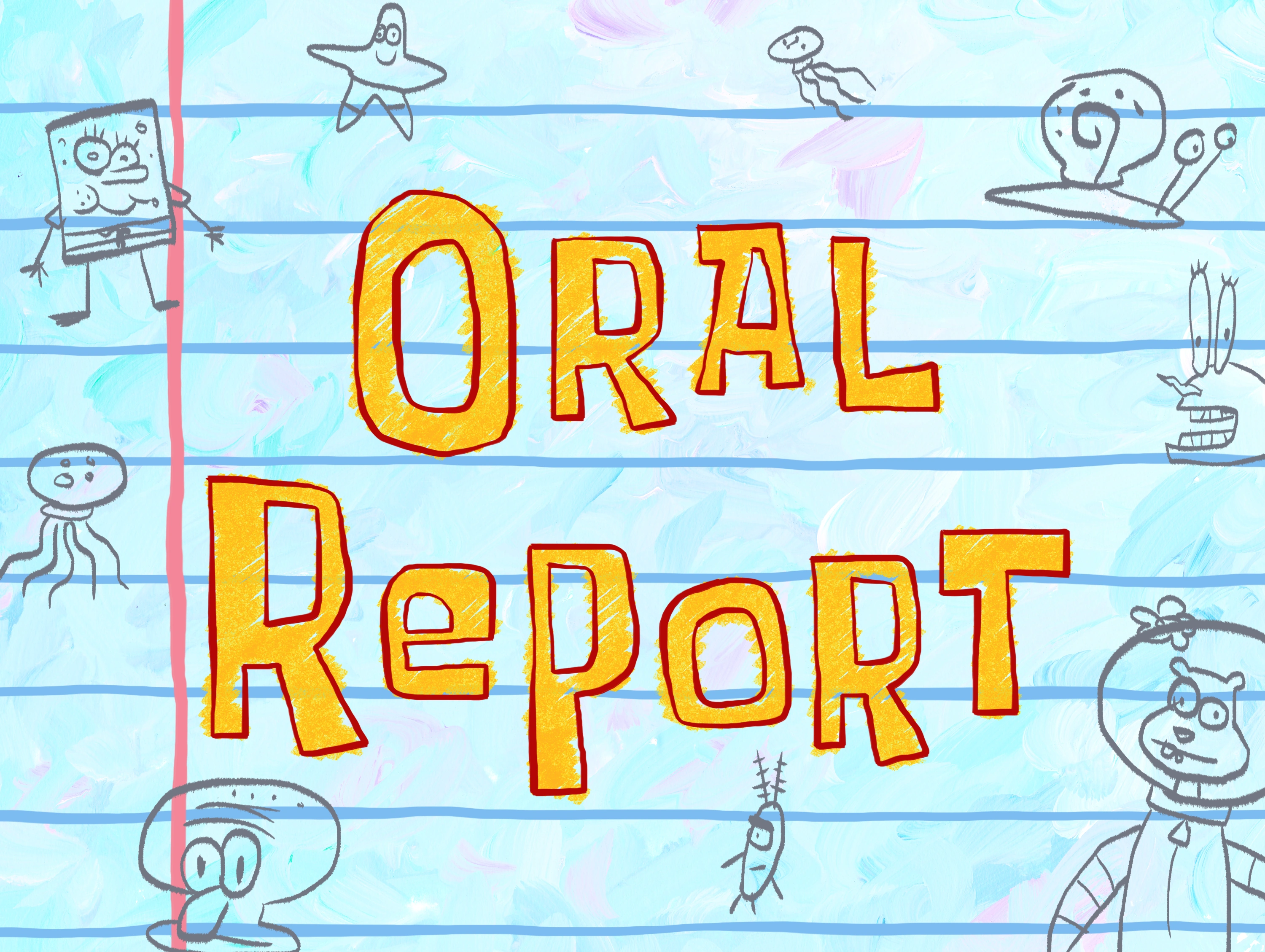 Oral Report | Encyclopedia SpongeBobia | Fandom