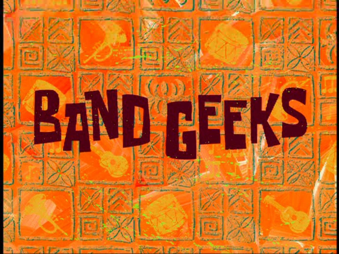 Band Geeks | SpongeBob SquarePants Wiki | Fandom