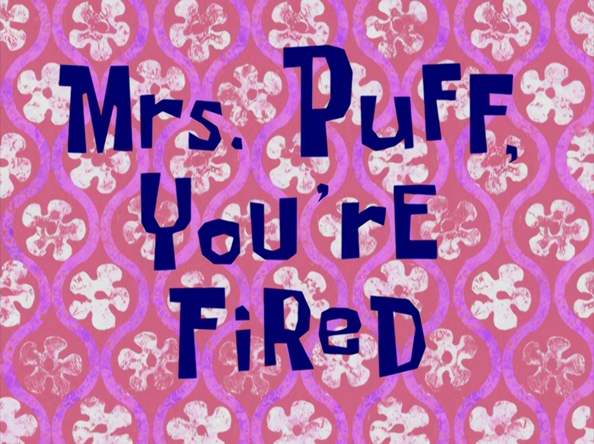 Mrs. Puff, You're Fired | SpongeBob SquarePants Wiki | Fandom