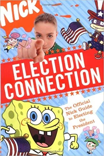 Election Connection: The Official Nick Guide to Electing the President ...