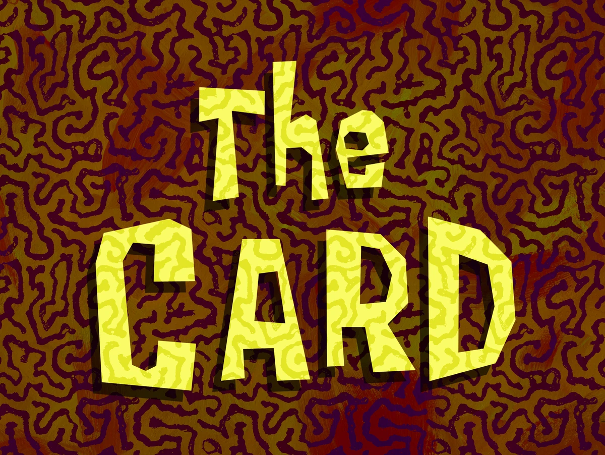 The Card | Encyclopedia SpongeBobia | Fandom