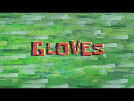 Gloves Song | Encyclopedia SpongeBobia | Fandom