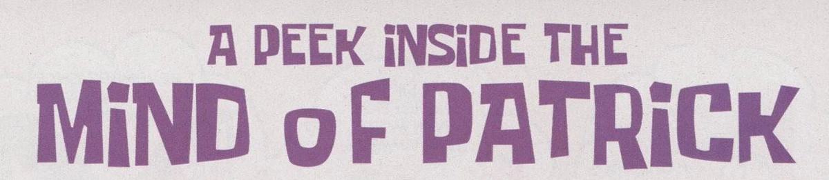 A Peek Inside the Mind of Patrick | Encyclopedia SpongeBobia | Fandom