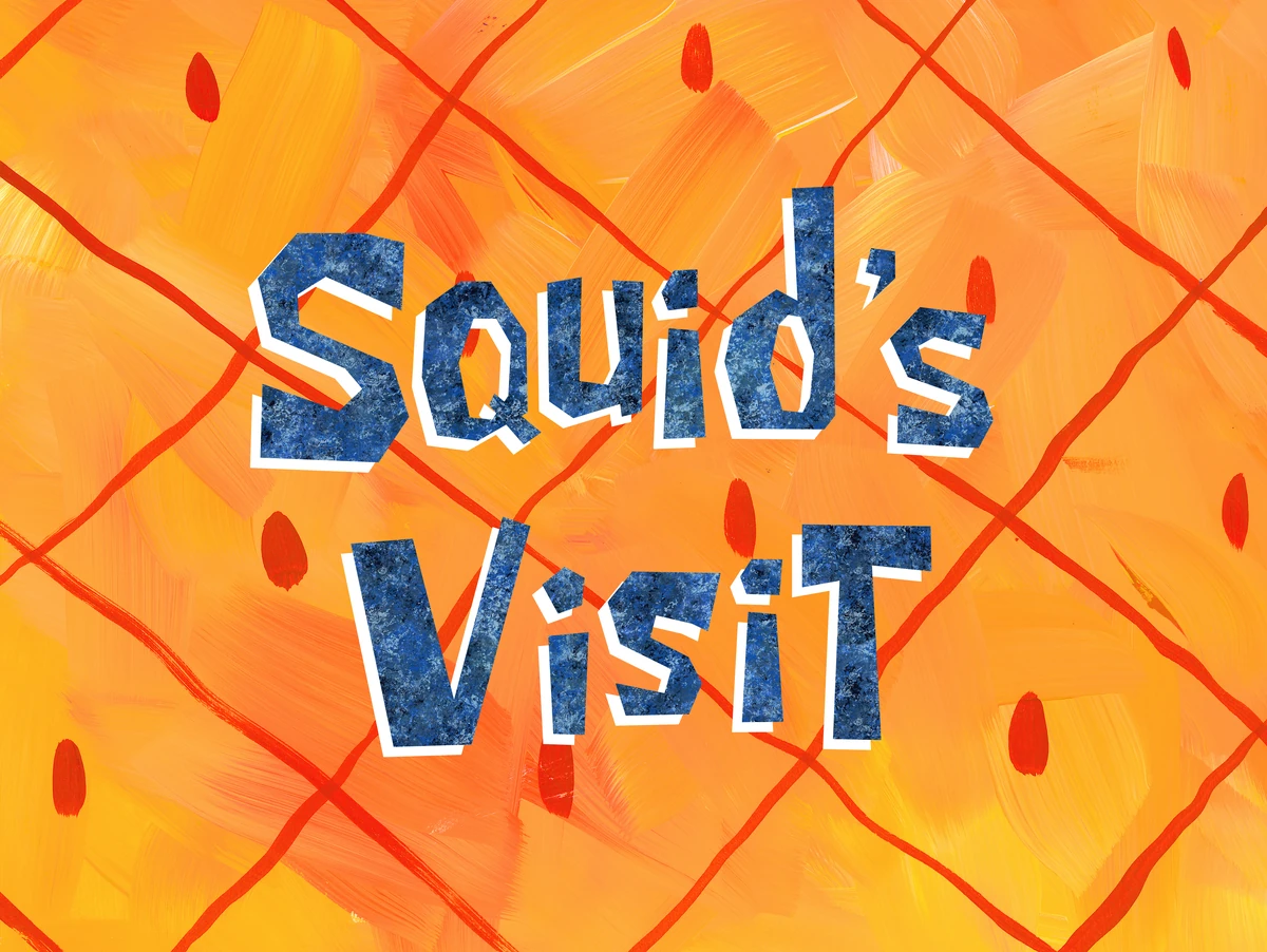 Squid's Visit/transcript | Encyclopedia SpongeBobia | Fandom