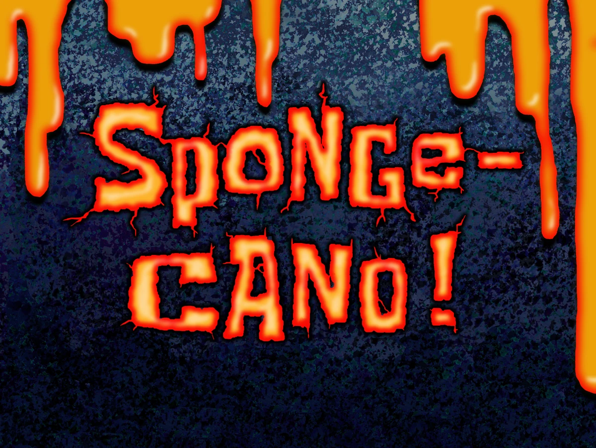 Sponge-Cano! | Encyclopedia SpongeBobia | Fandom