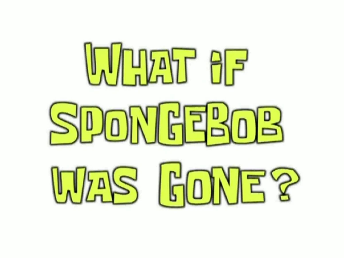 What if SpongeBob Was Gone? (Mr. Krabs)/transcript | Encyclopedia SpongeBobia | Fandom