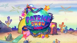 Patrick Show Land | Encyclopedia SpongeBobia | Fandom