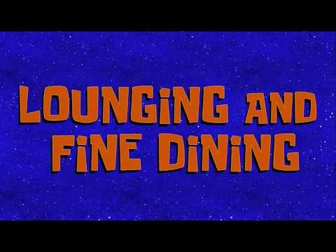 Lounging and Fine Dining | Encyclopedia SpongeBobia | Fandom