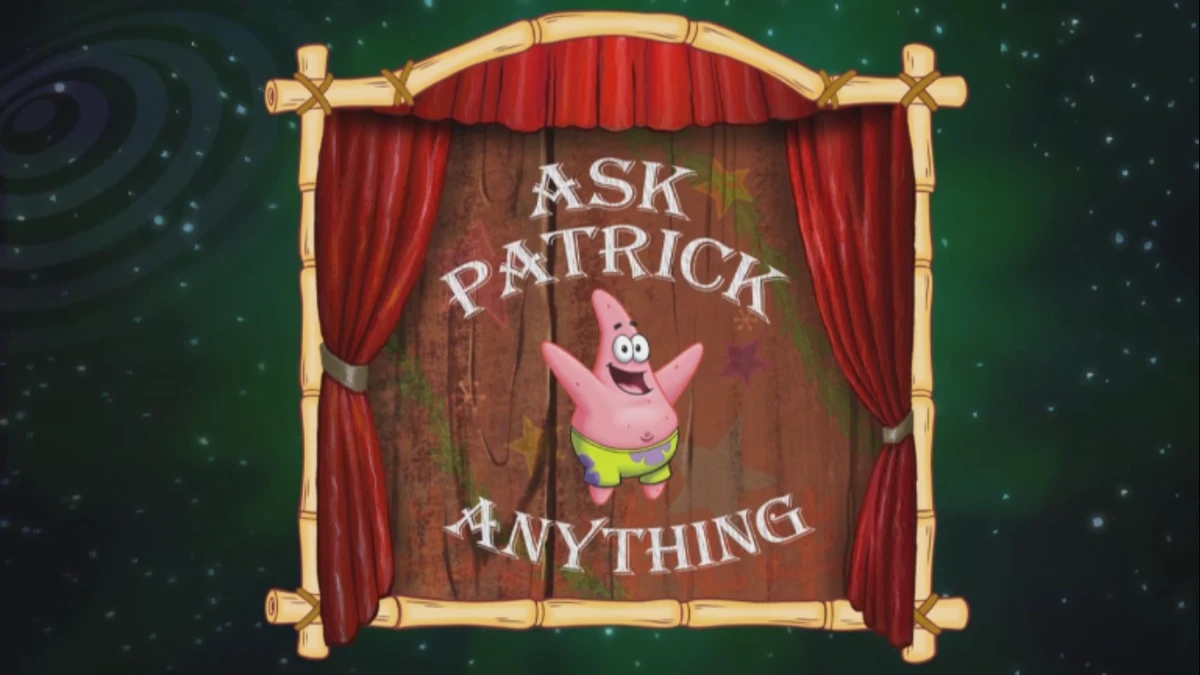 Ask Patrick Anything/transcript | Encyclopedia SpongeBobia | Fandom