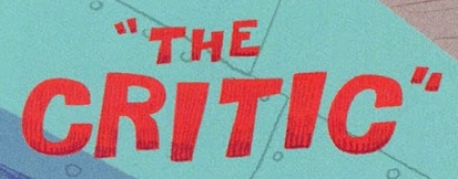 The Critic | Encyclopedia SpongeBobia | Fandom