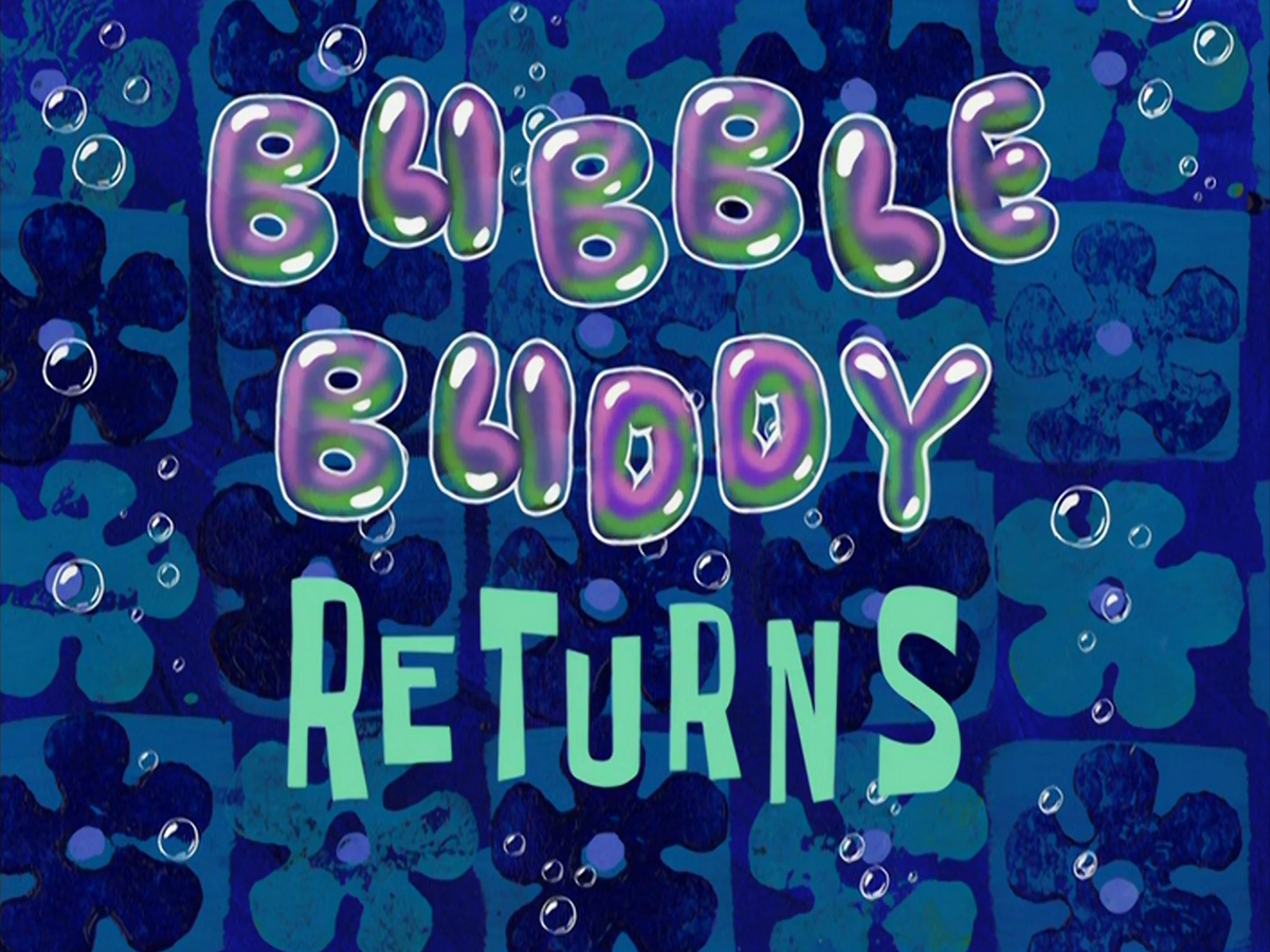 Bubble Buddy Returns Encyclopedia Spongebobia Fandom