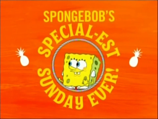 SpongeBob's Special-est Sunday Ever! | Encyclopedia SpongeBobia | Fandom