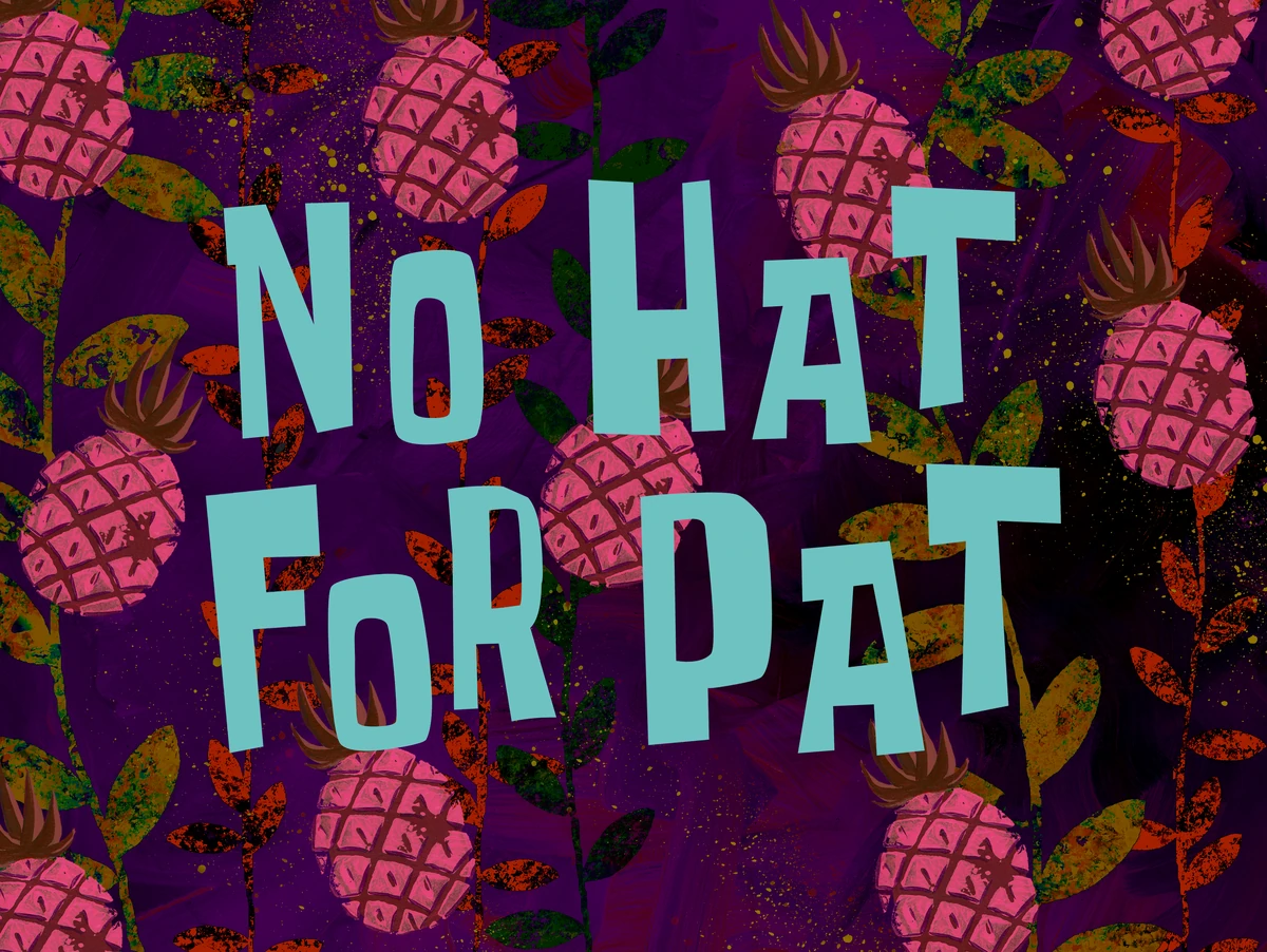No Hat for Pat | Encyclopedia SpongeBobia | Fandom