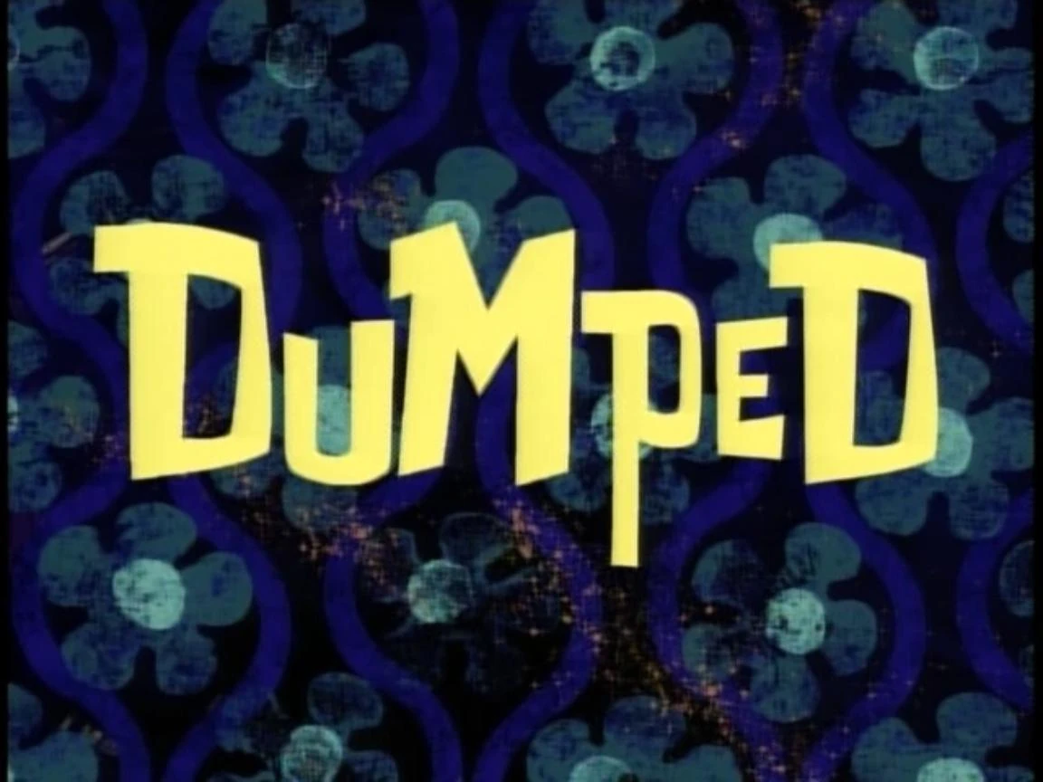 Dumped | SpongeBob SquarePants Wiki | Fandom