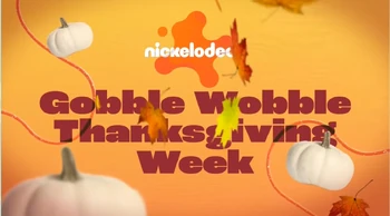 Nickelodeon's Gobble Wobble Thanksgiving! Week | Encyclopedia ...