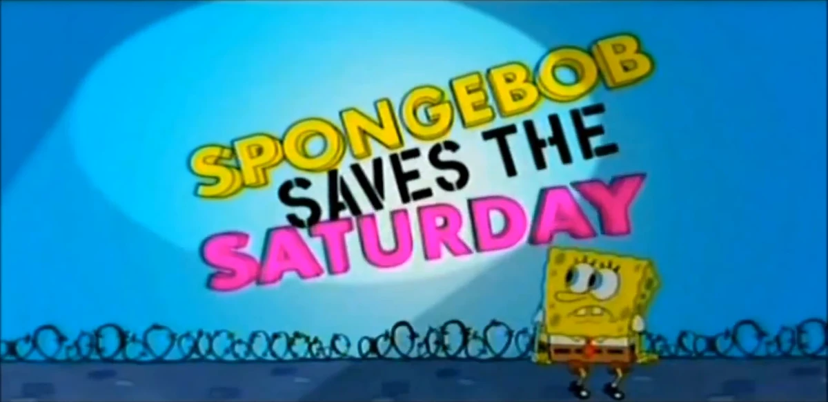 SpongeBob Saves the Saturday | Encyclopedia SpongeBobia | Fandom
