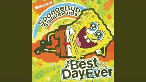 The Best Day Ever (lagu) | SpongeBob SquarePants Wiki | Fandom