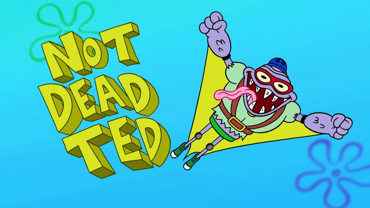 Not Dead Ted | Encyclopedia SpongeBobia | Fandom