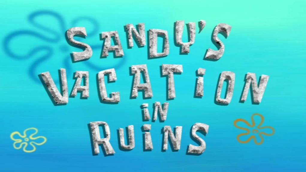 Sandy's Vacation in Ruins | Губка Боб Квадратные Штаны вики | Fandom