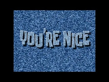 You're Nice | Encyclopedia SpongeBobia | Fandom
