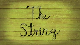 The String | Encyclopedia SpongeBobia | Fandom