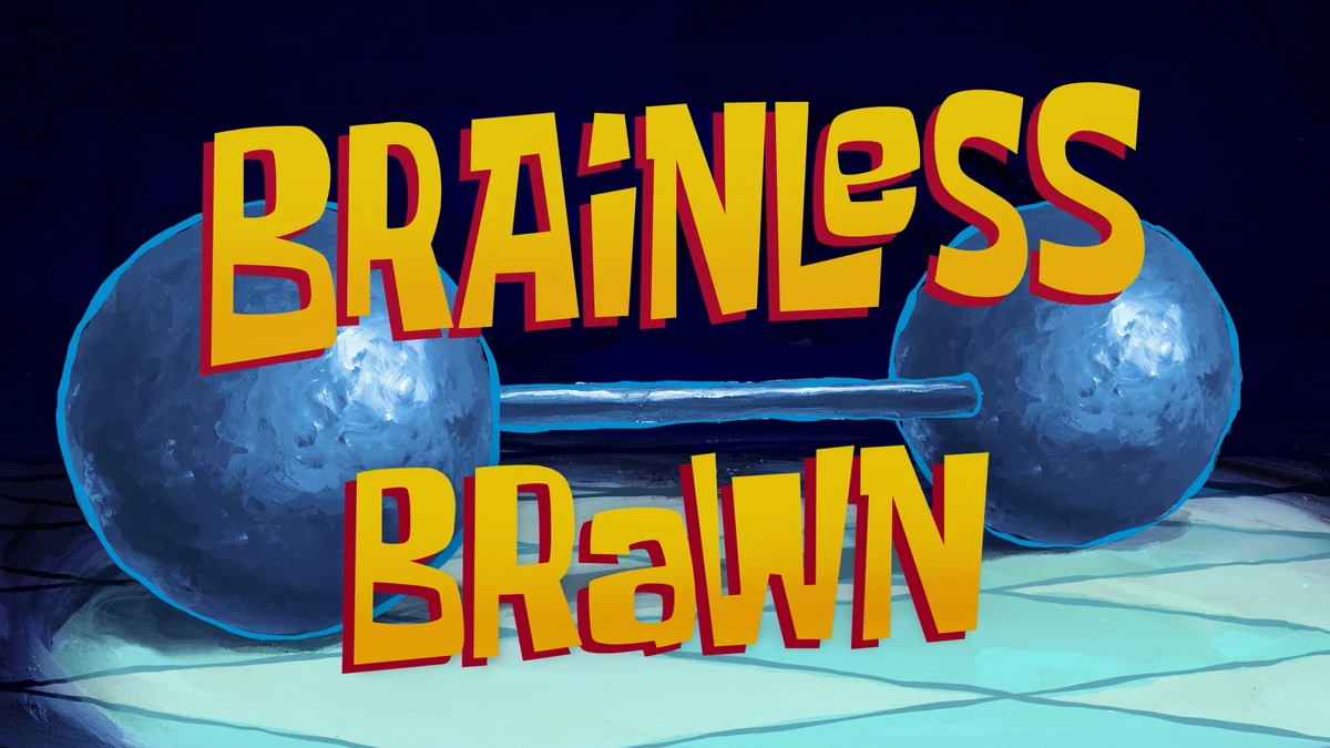 Brainless Brawn/transcript | Encyclopedia SpongeBobia | Fandom