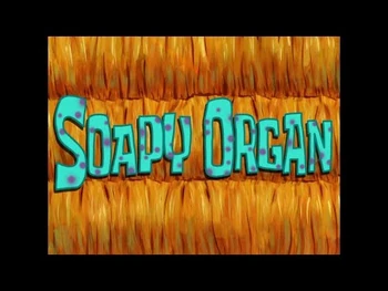 Soapy Organ | Encyclopedia SpongeBobia | Fandom