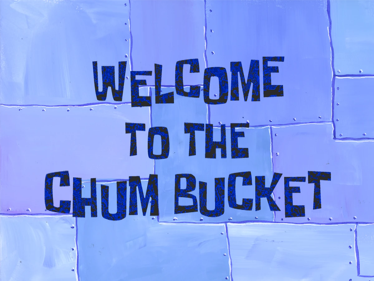 Welcome to the Chum Bucket | Encyclopedia SpongeBobia | Fandom