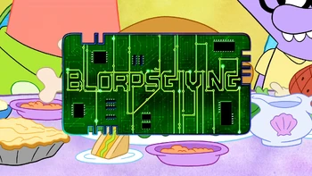 Blorpsgiving/transcript | Encyclopedia SpongeBobia | Fandom