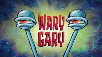 Wary Gary | Encyclopedia SpongeBobia | Fandom