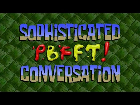 Sophisticated Conversation | Encyclopedia SpongeBobia | Fandom