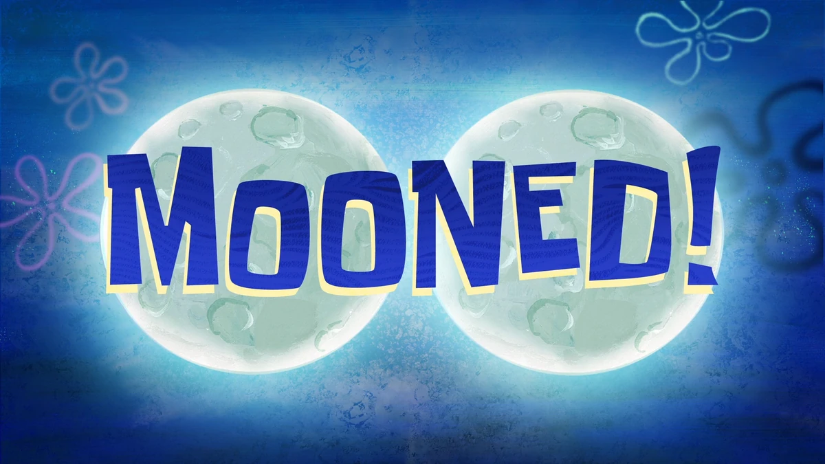 Mooned! | Encyclopedia SpongeBobia | Fandom