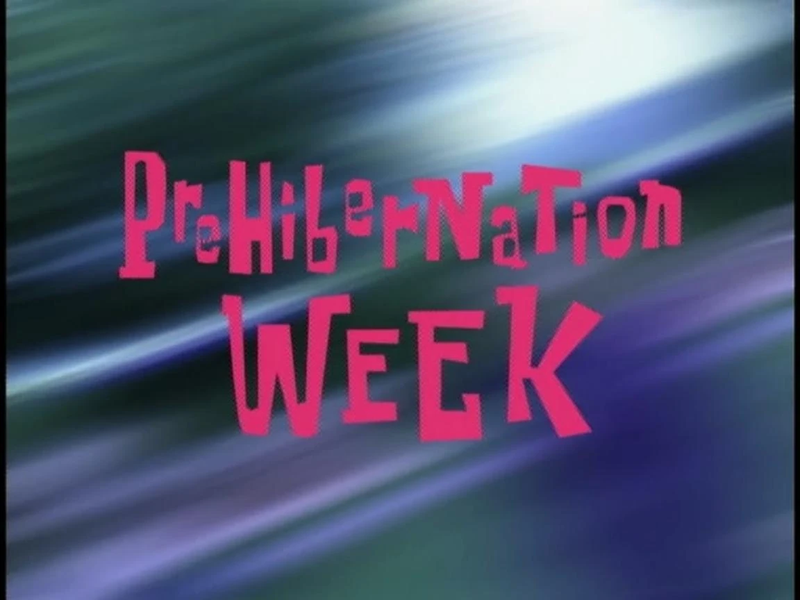 Prehibernation Week | SpongeBob SquarePants Wiki | Fandom