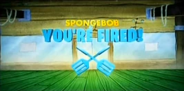 SpongeBob You're Fired! (event) | Encyclopedia SpongeBobia | Fandom